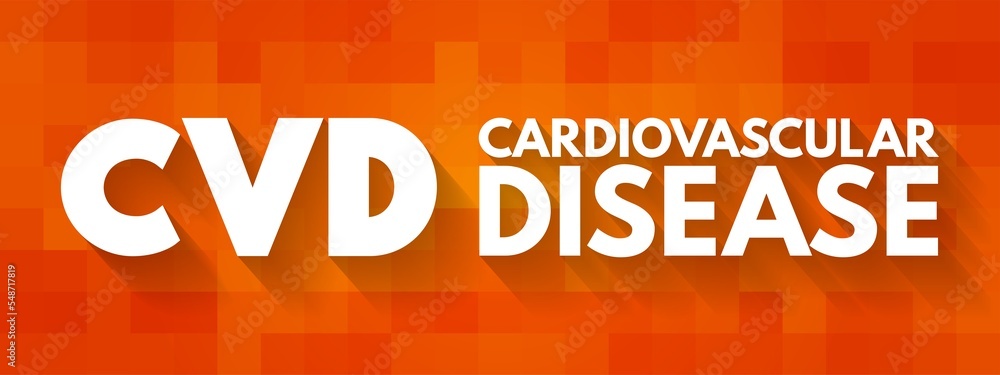 CVD Cardiovascular Disease - group of disorders of the heart and blood ...