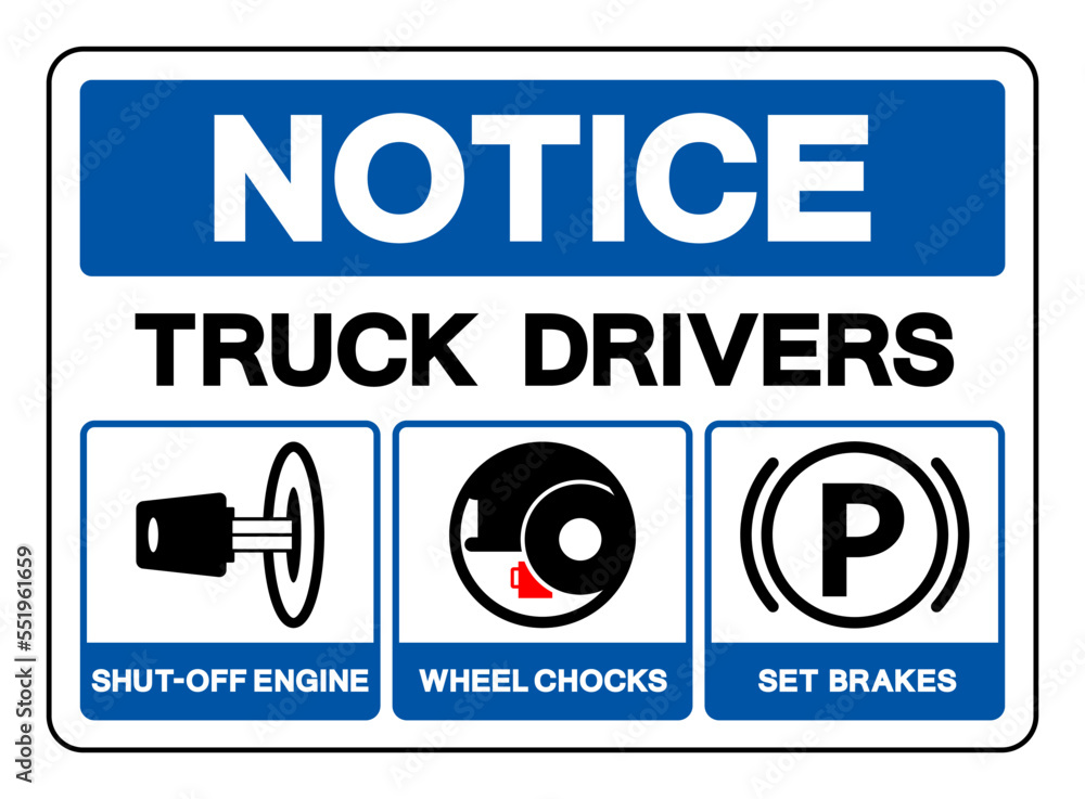 Notice Truck Drivers Shut-Off Engine Wheel Chocks Set Brakes Symbol ...
