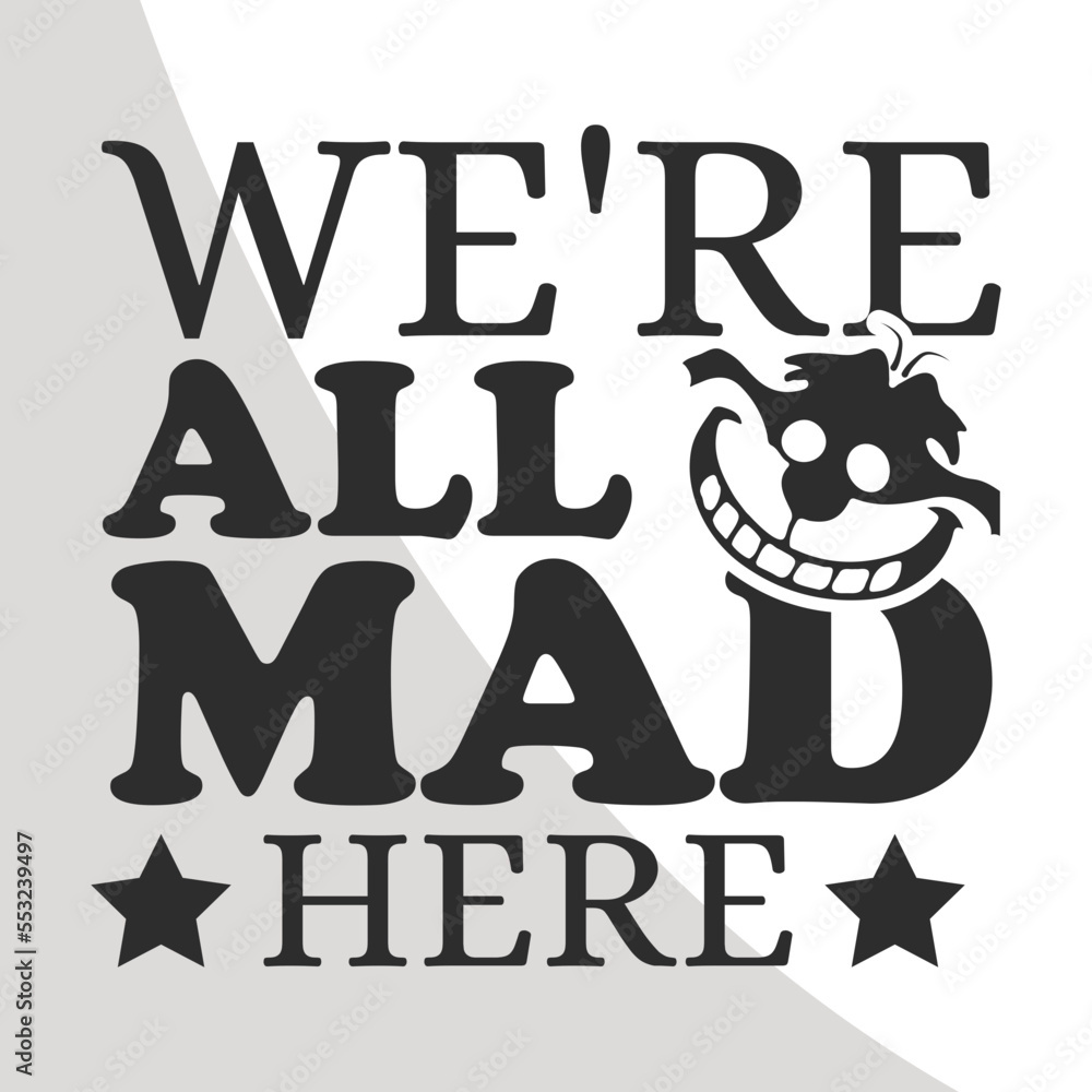 Vettoriale stock di We're all mad here, Alice in Wonderland Quotes ...