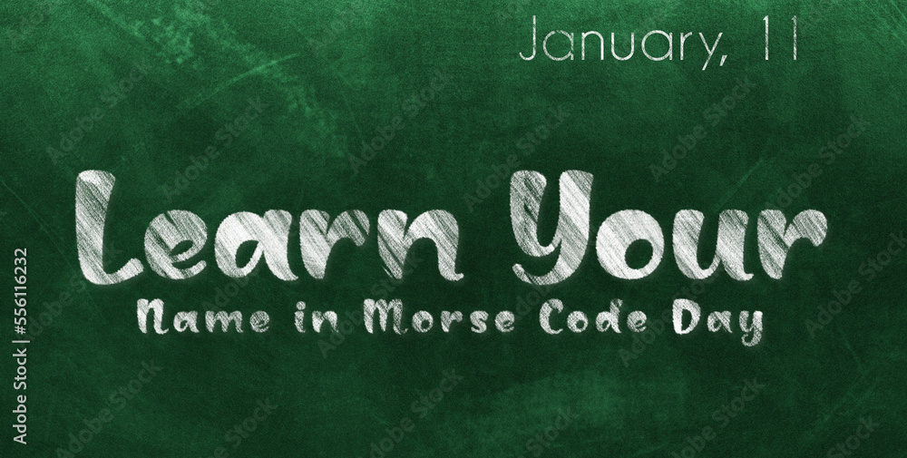 Happy Learn Your Name in Morse Code Day, January 11. Calendar of ...