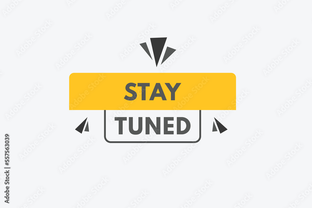stay tuned text Button. stay tuned Sign Icon Label Sticker Web Buttons ...