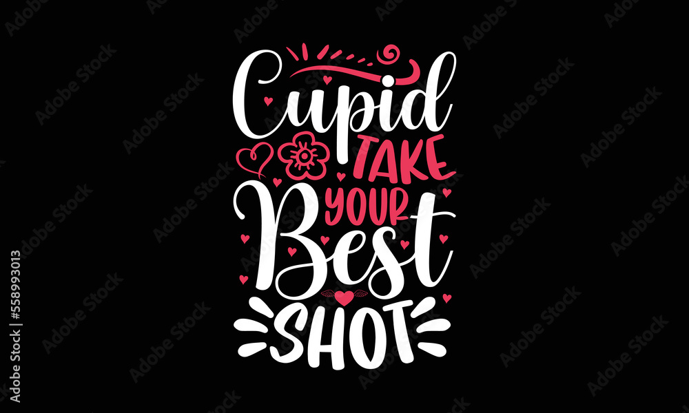 Cupid take your best shot- Valentine's Day t shirt design, card ...