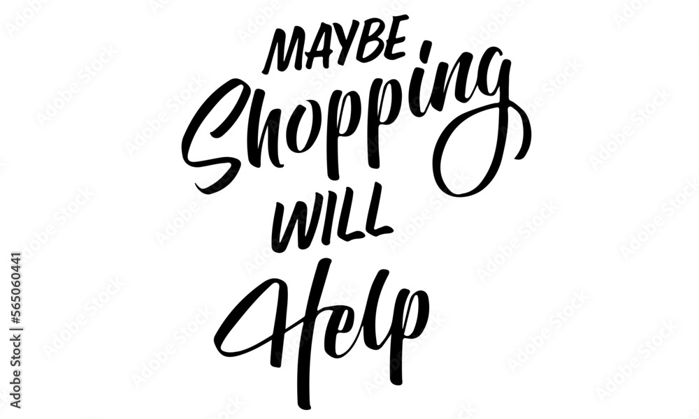 Vector de Stock Maybe Shopping Will Help Svg, Inspirational Quote Svg ...