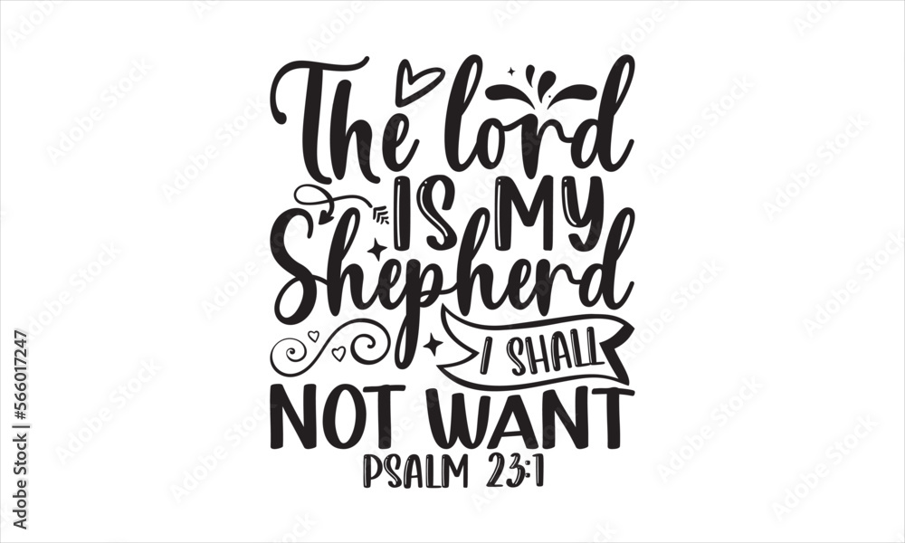 The Lord Is My Shepherd I Shall Not Want Psalm 23:1 - Faith T-shirt ...