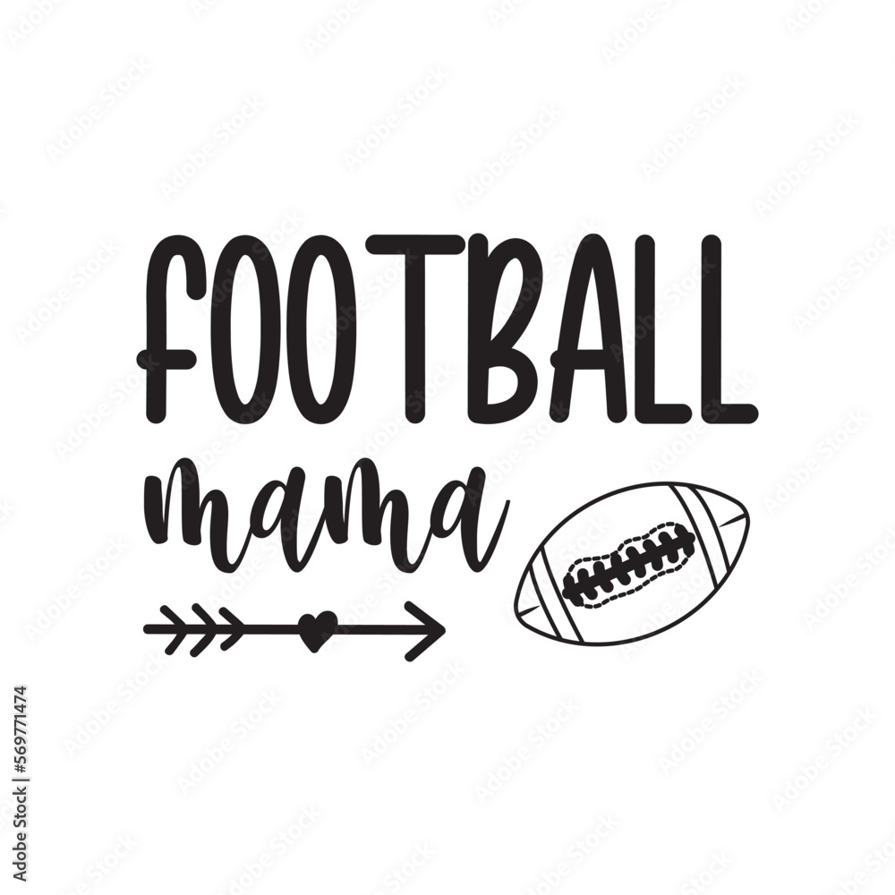 Football Mama. Handwritten Inspirational Motivational Quote. Hand ...