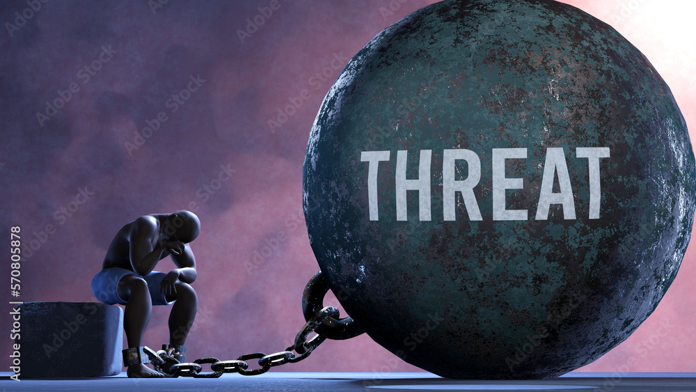 Threat - a gigantic and unmovable weight chained to a vulnerable and ...