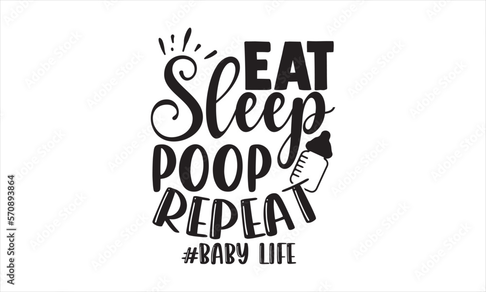 Eat sleep poop repeat #baby life - Baby T-shirt Design, Hand drawn ...
