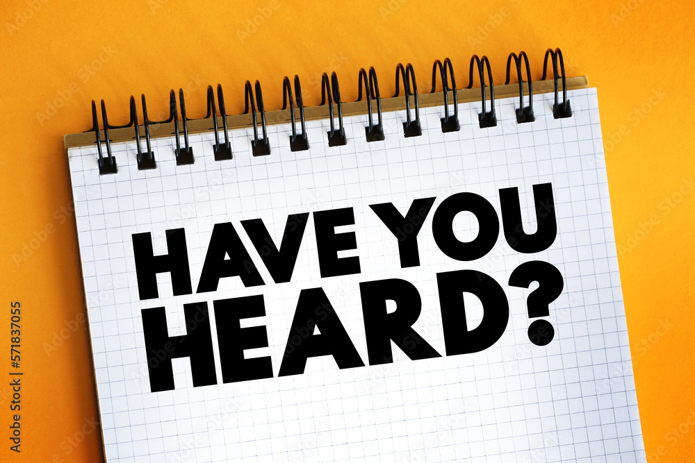 Have You Heard question text on notepad, concept background Stock Photo | Adobe Stock