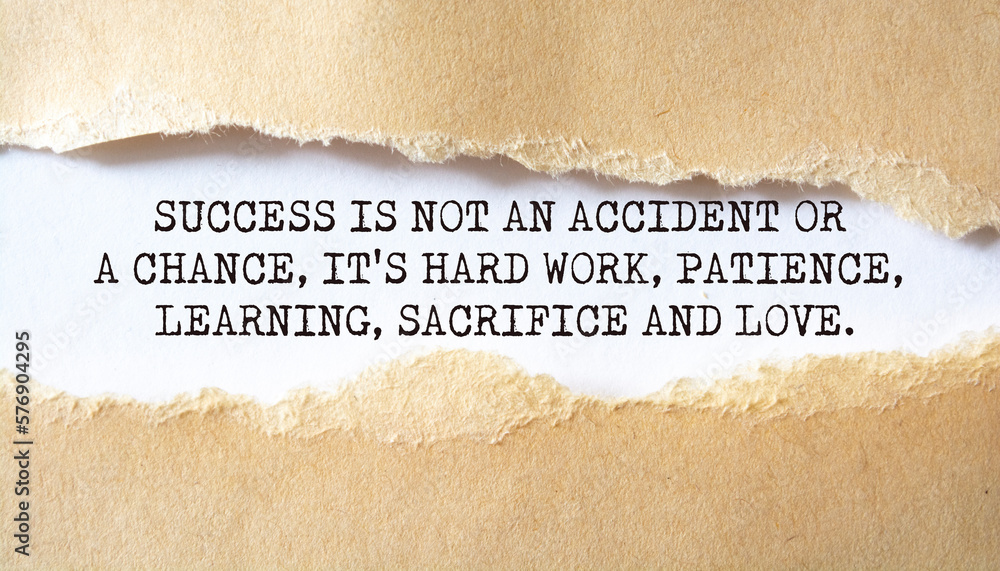 Success is not an accident or a chance, it's hard work, patience ...