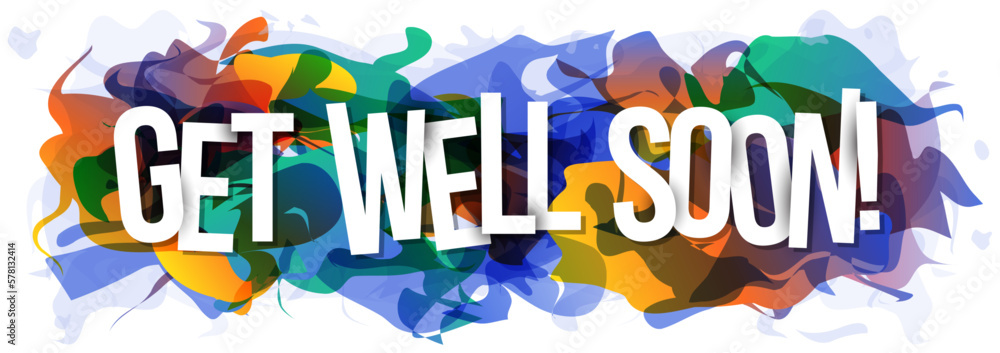 ''Get well soon!'' sign on the colorful abstract background. Creative ...