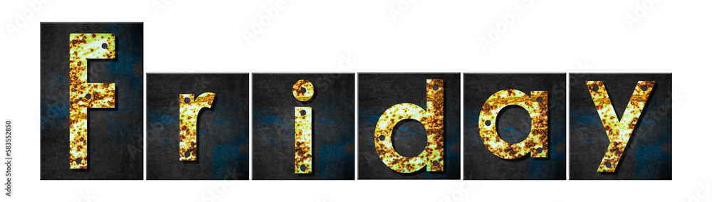 Friday.Words made from rusty iron letters. Isolated on white background ...