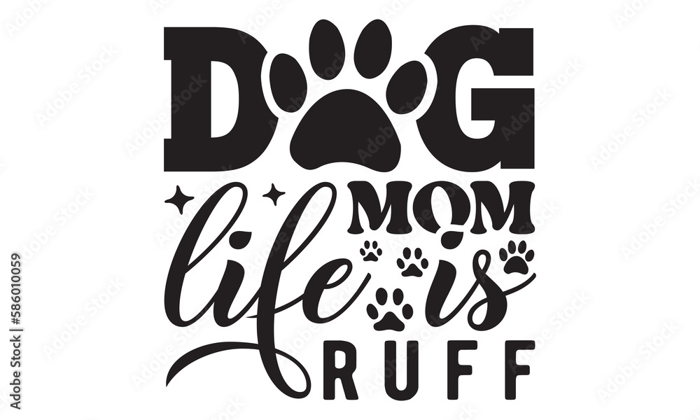 Image vectorielle Stock Dog mom life is ruff svg, Dog Svg, Dog Svg ...
