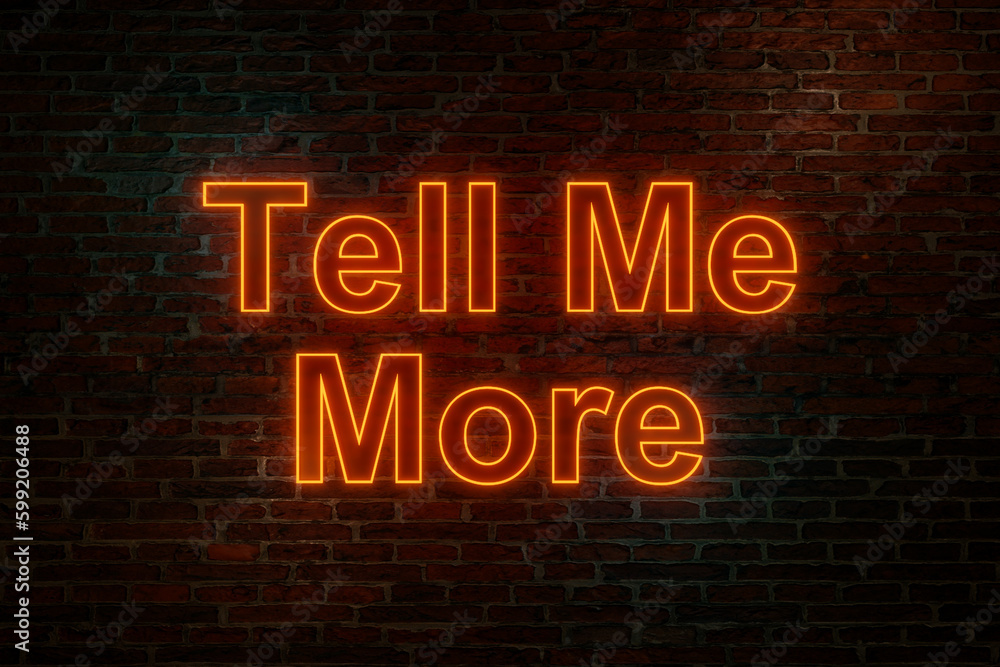 Tell me more, neon sign. Brick wall at night with the text "Tell Me ...