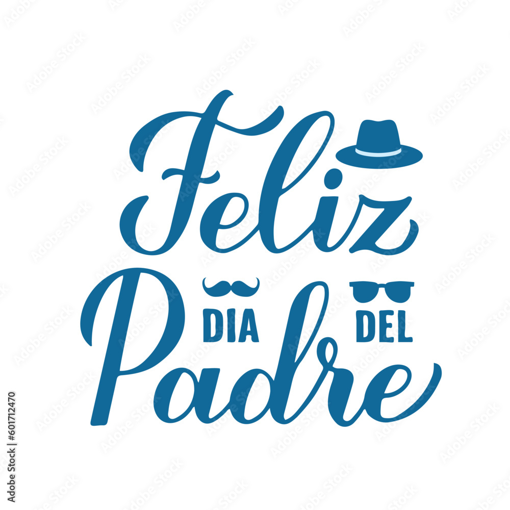 Feliz Dia del Padre calligraphy lettering isolated on white. Happy ...