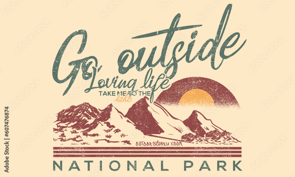Go outside vector print design. Mountain adventure artwork design. Wild ...