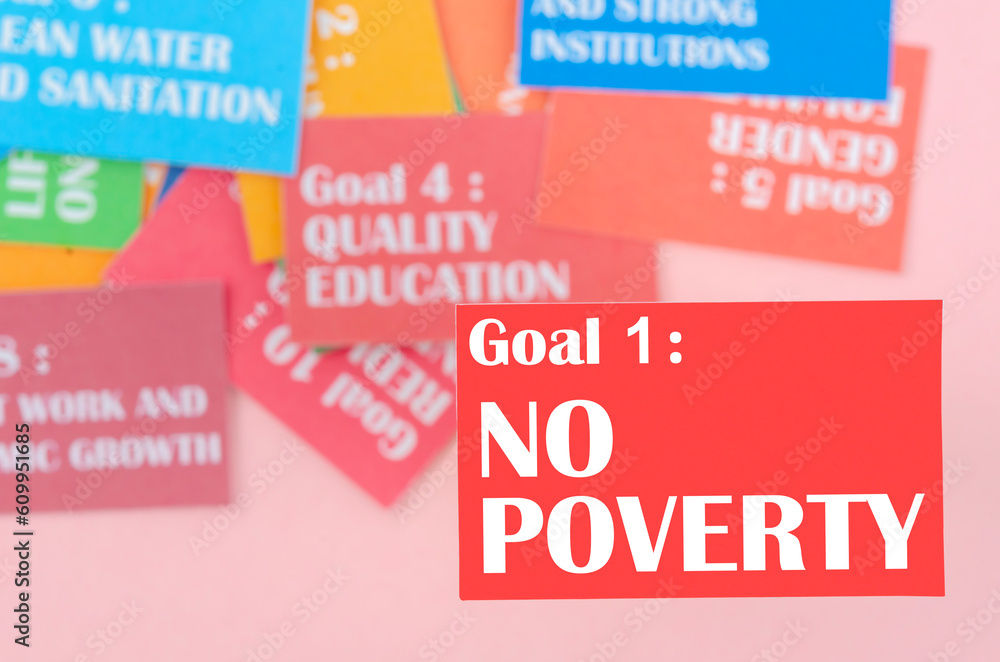 The Goal 1 : No Poverty. The SDGs 17 development goals environment ...