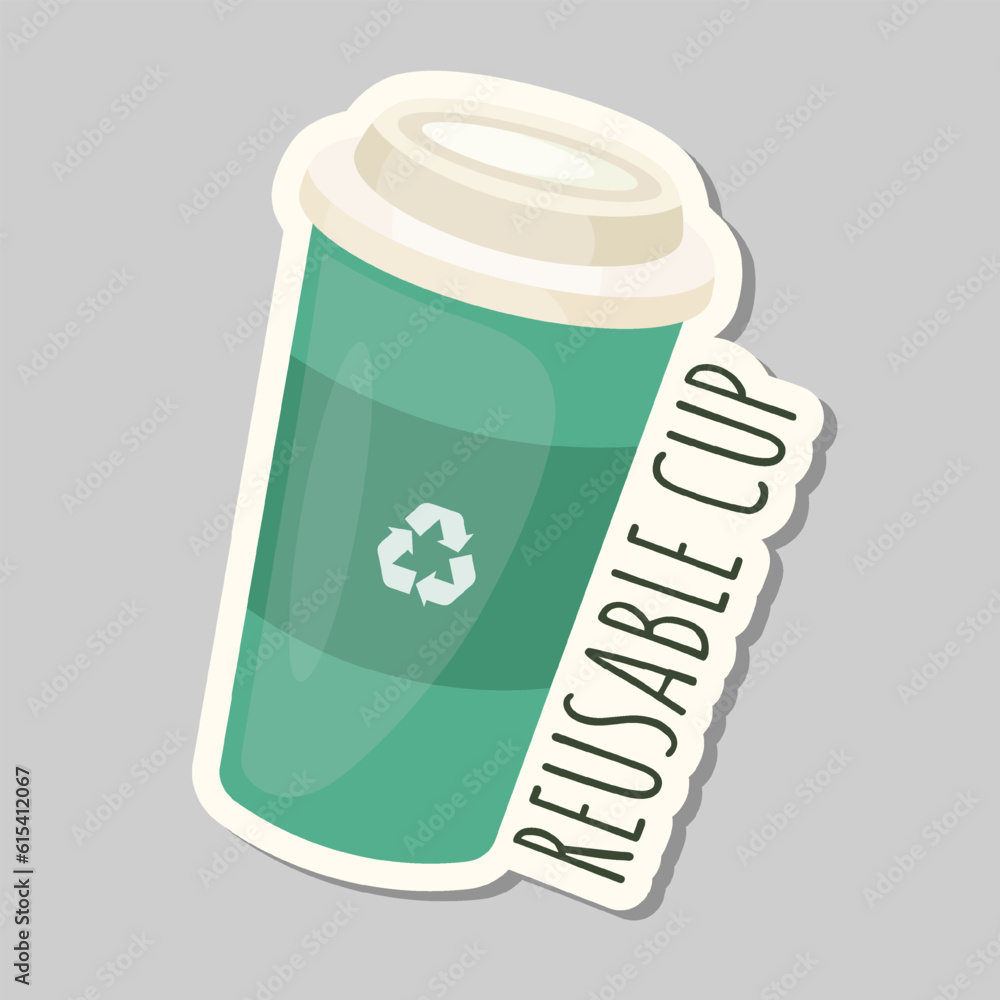 Ecology sticker with reusable cup. Garbage recycling, conversion. Save ...