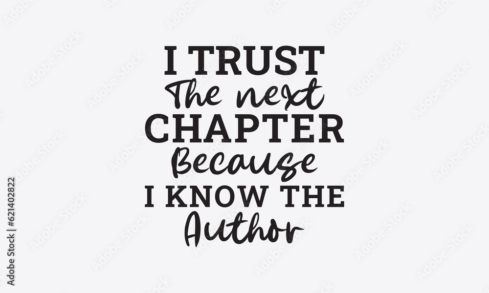 I trust the next chapter because i know the author svg, Inspirational ...