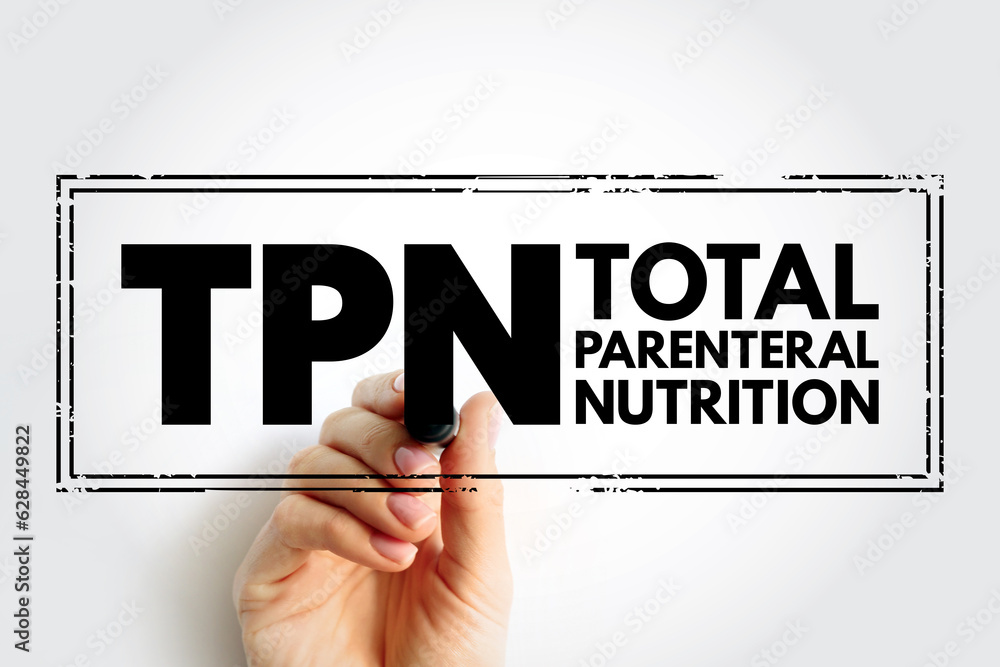TPN Total Parenteral Nutrition - medical term for infusing a ...