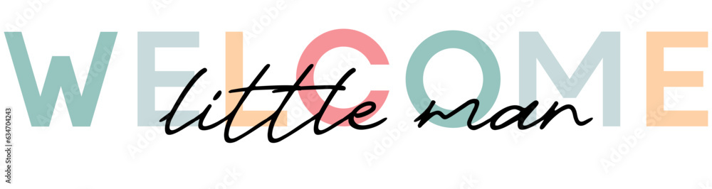 Welcome little man - card template with a multi-colored inscription ...
