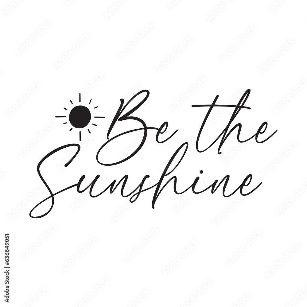 Be the sunshine, inspiration quotes lettering. Calligraphy graphic ...