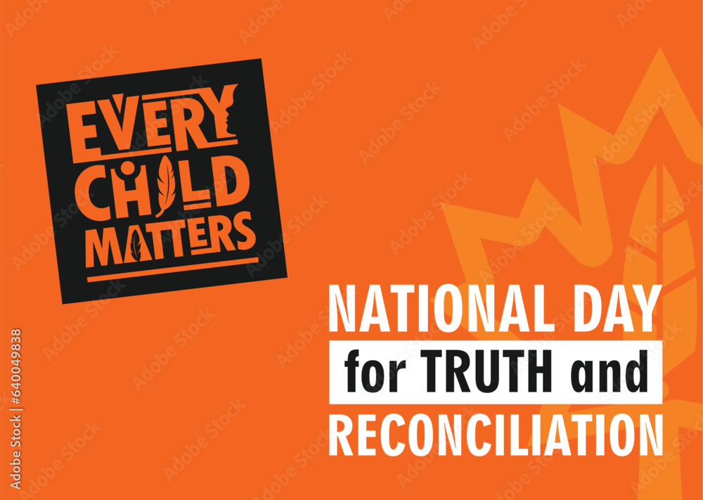 Every Child Matters. National Day for Truth and Reconciliation. 30th ...