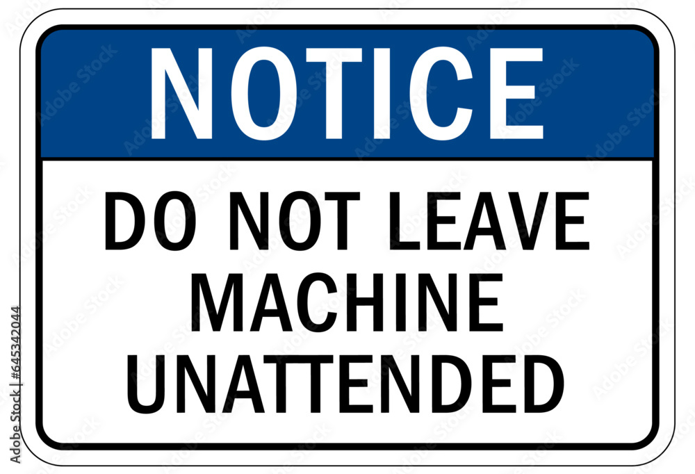 Do not operate machinery sign and labels do not leave machine ...