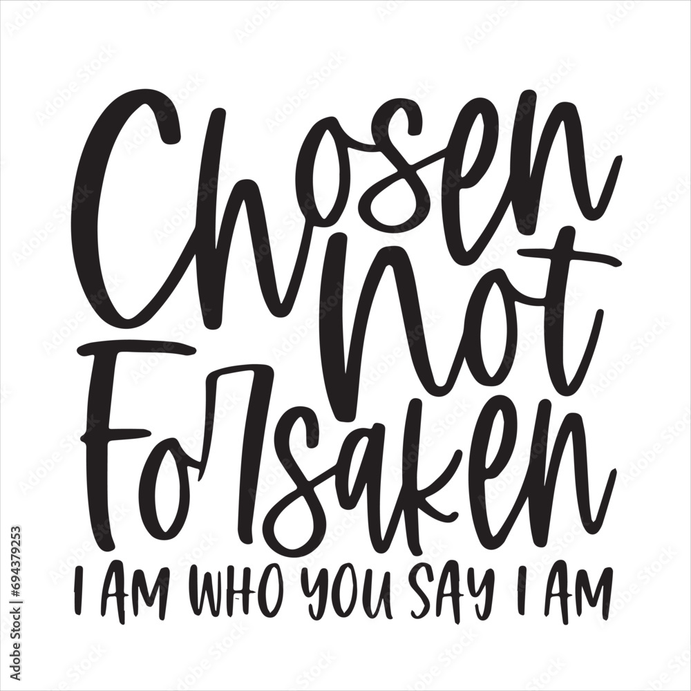 chosen not forsaken i am who you say i am background inspirational ...