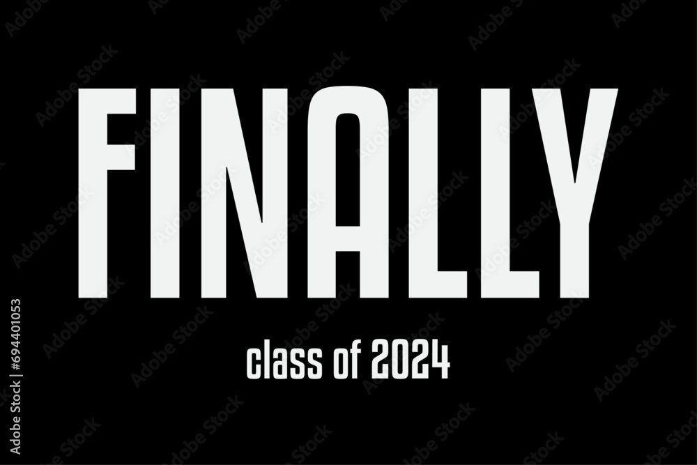 FINALLY Class of 2024 High School Senior Year Seniors Grad T-Shirt ...