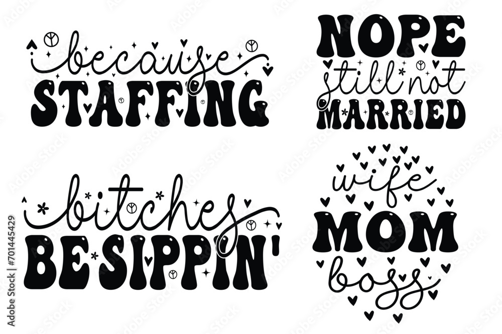 Because Staffing, Nope Still Not Married, Bitches Be Sippin', wife mom boss kids SVG bundle T ...