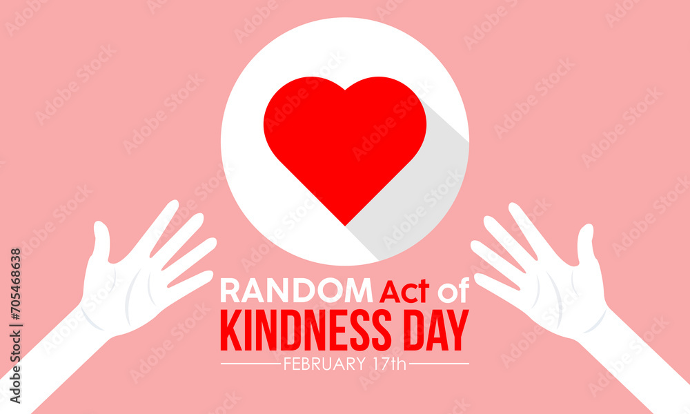 Random Act of Kindness Day celebrated every year of 17th February ...