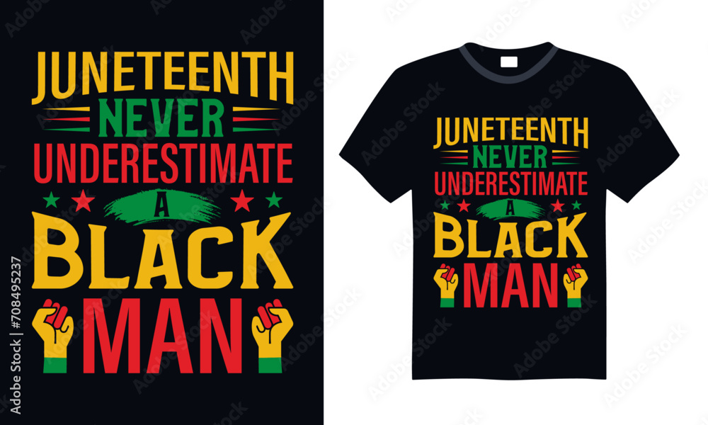 Juneteenth Never Underestimate A Black Man - Black History Month Day T ...