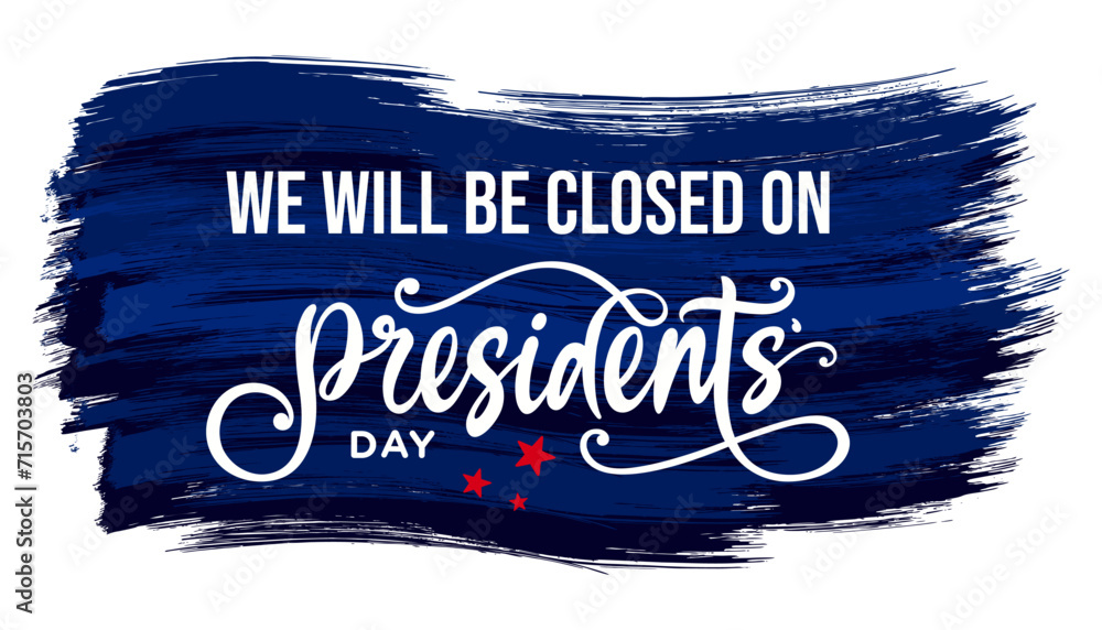 Closed for Presidents day sign, We will be closed for Presidents day ...