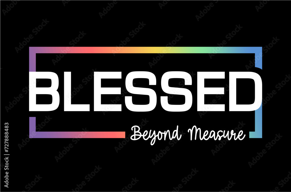 Blessed Beyond Measure, slogan quote t shirt design graphic vector ...
