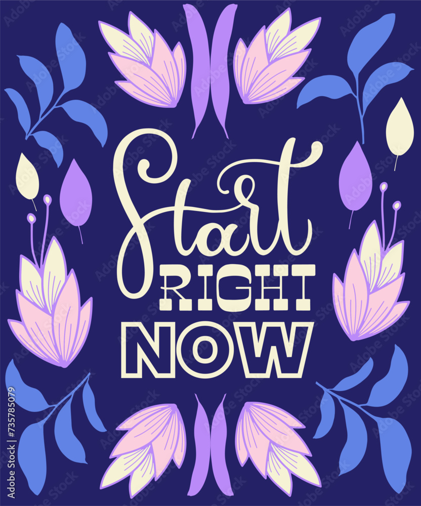 Start right now text. Motivational quote, handwritten calligraphy text ...