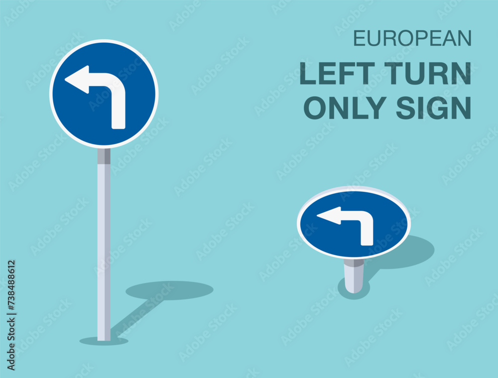 Traffic regulation rules. Isolated european left turn only sign. Front and top view. Flat vector ...