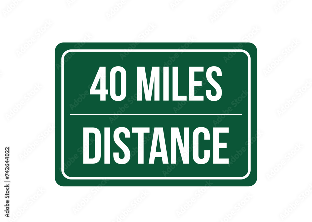 40 miles distance. Vector design traffic sign, distance measure. Green ...