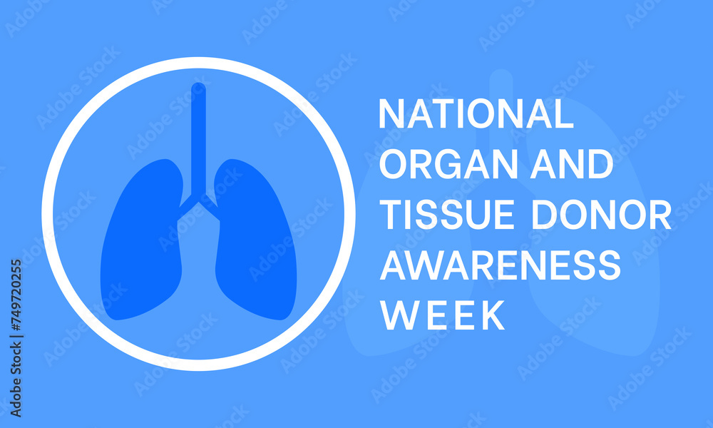 National Organ and Tissue Donor Awareness Week Observed every year of ...