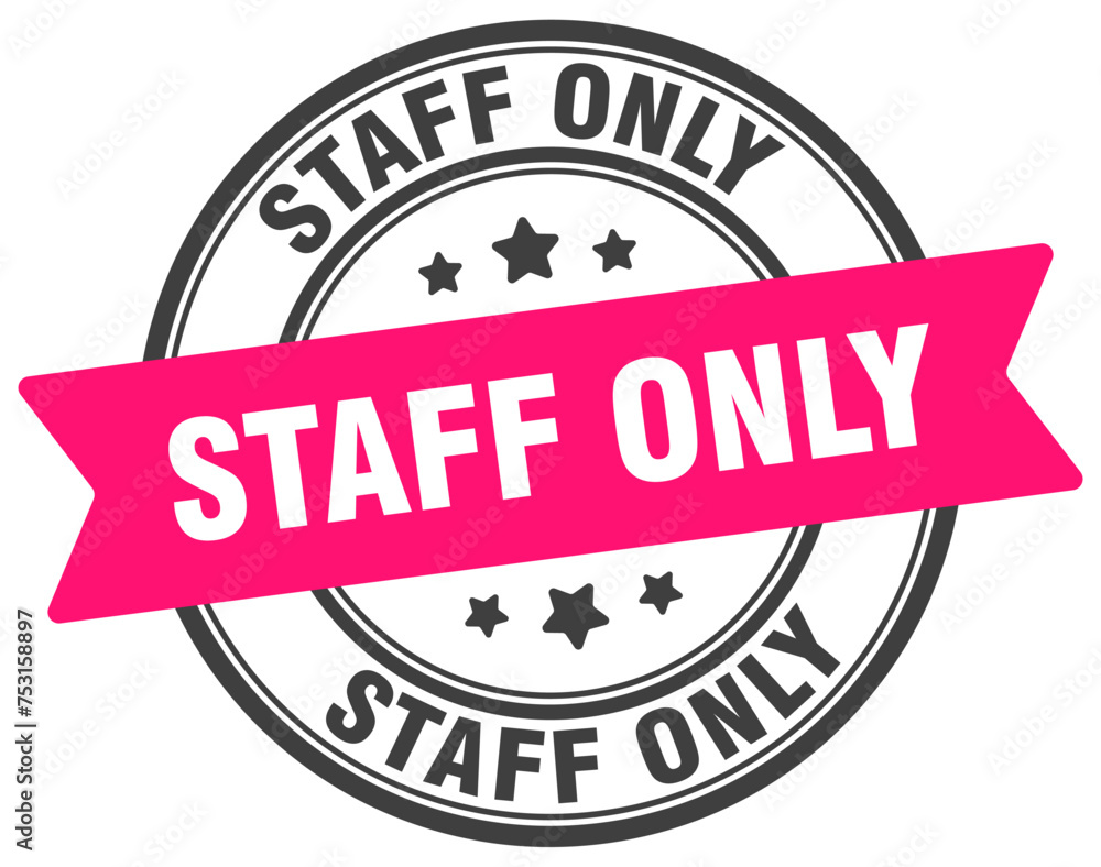 staff only stamp. staff only label on transparent background. round ...