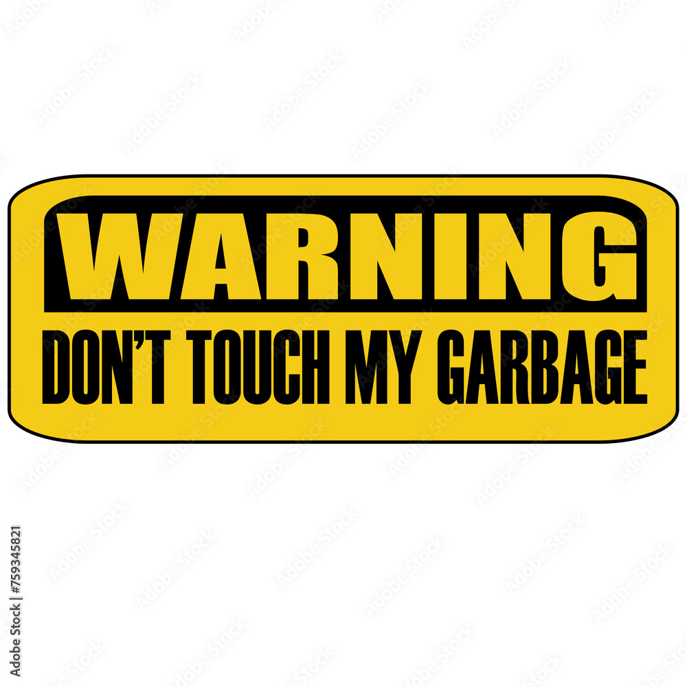 Warning do not touch my garbage Stock Illustration | Adobe Stock