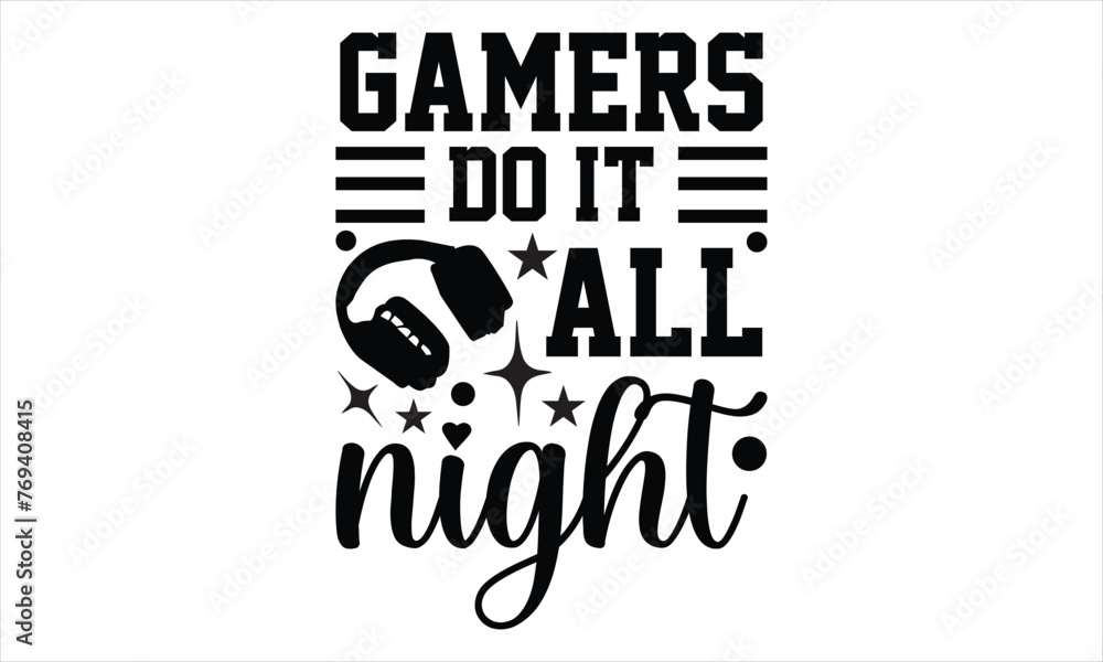 Gamers do it all night - shirt design, png, cut file, jpg reverse, dxf ...