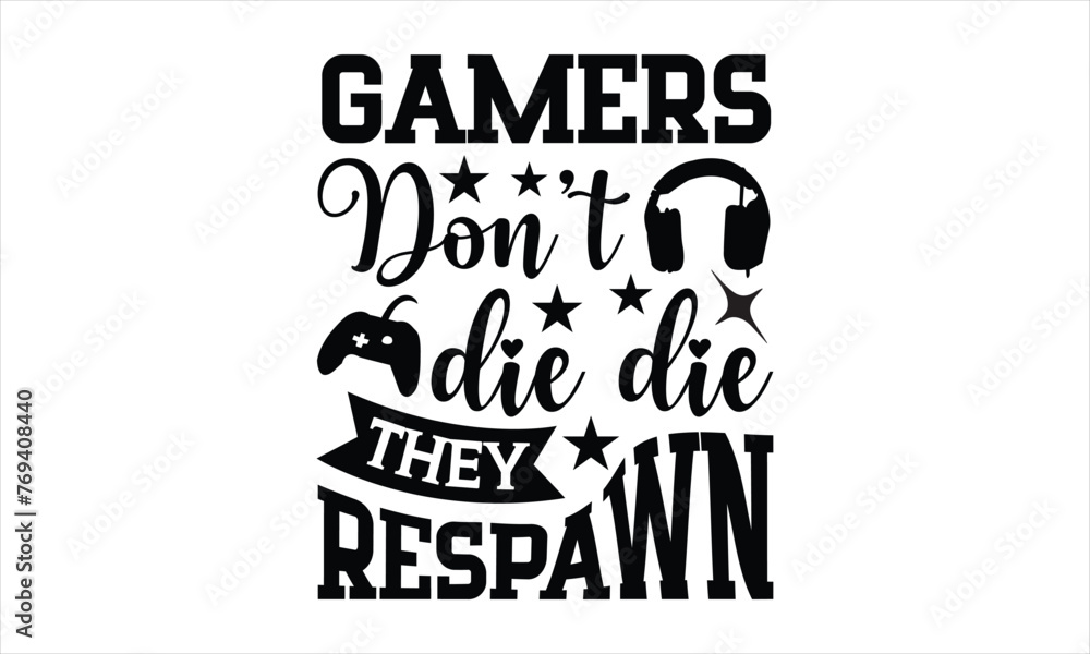 Gamers don.t die die they respawn - gamer digtal art instant download ...