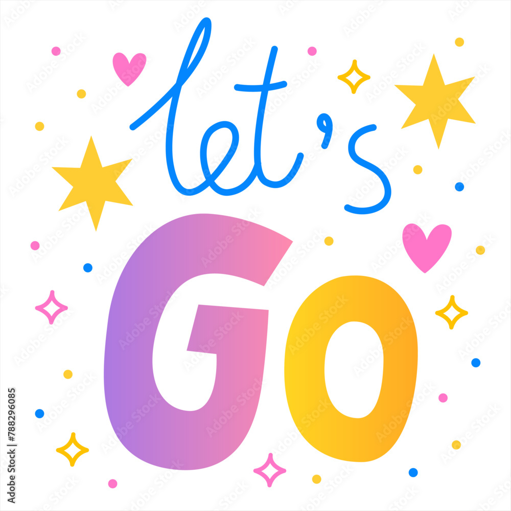 Let's go. Colorful vector lettering. Calligraphy, phrase by hand ...