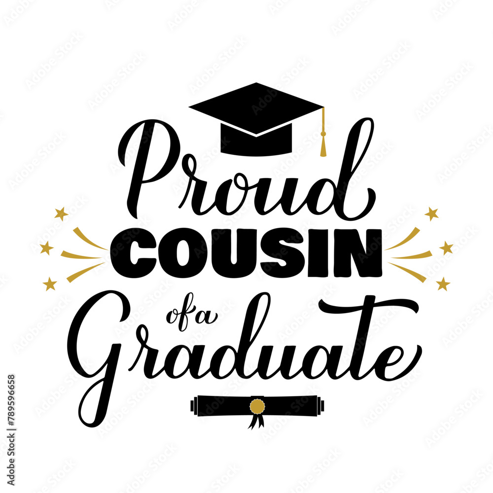 Proud cousin of a graduate lettering with graduation cap. Graduation ...
