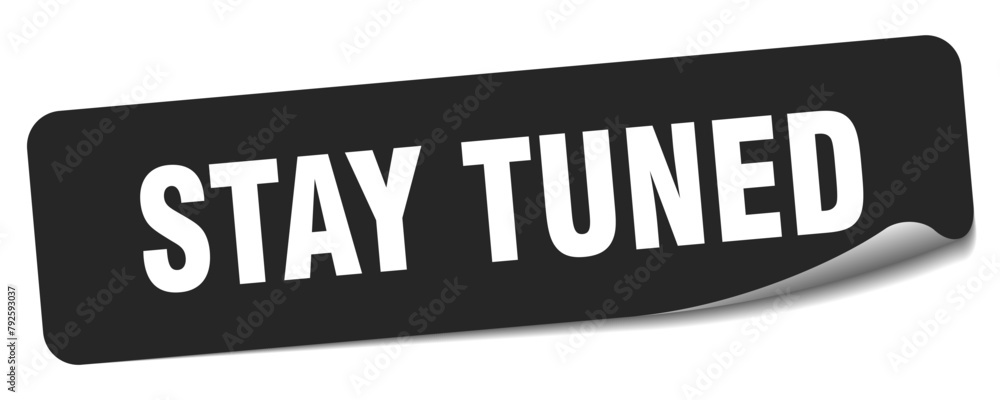 stay tuned sticker. stay tuned label Stock Vector | Adobe Stock