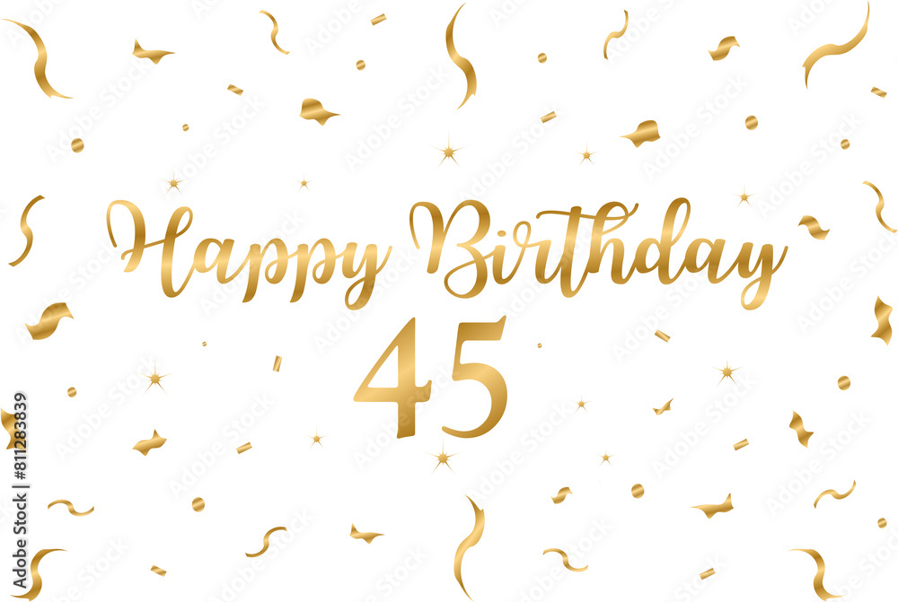 happy birthday 45 gold style - birthday graphic, confeti, banner ...