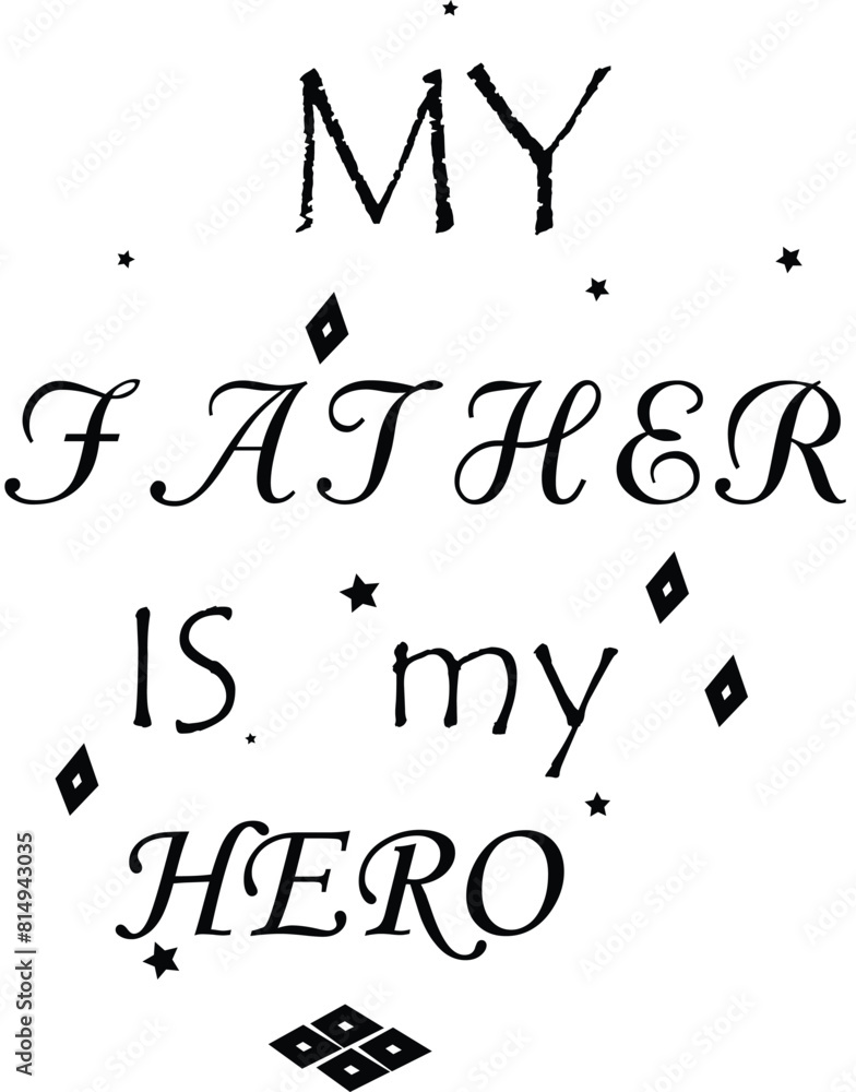 my hero father simple typography with black background. Dad in ...