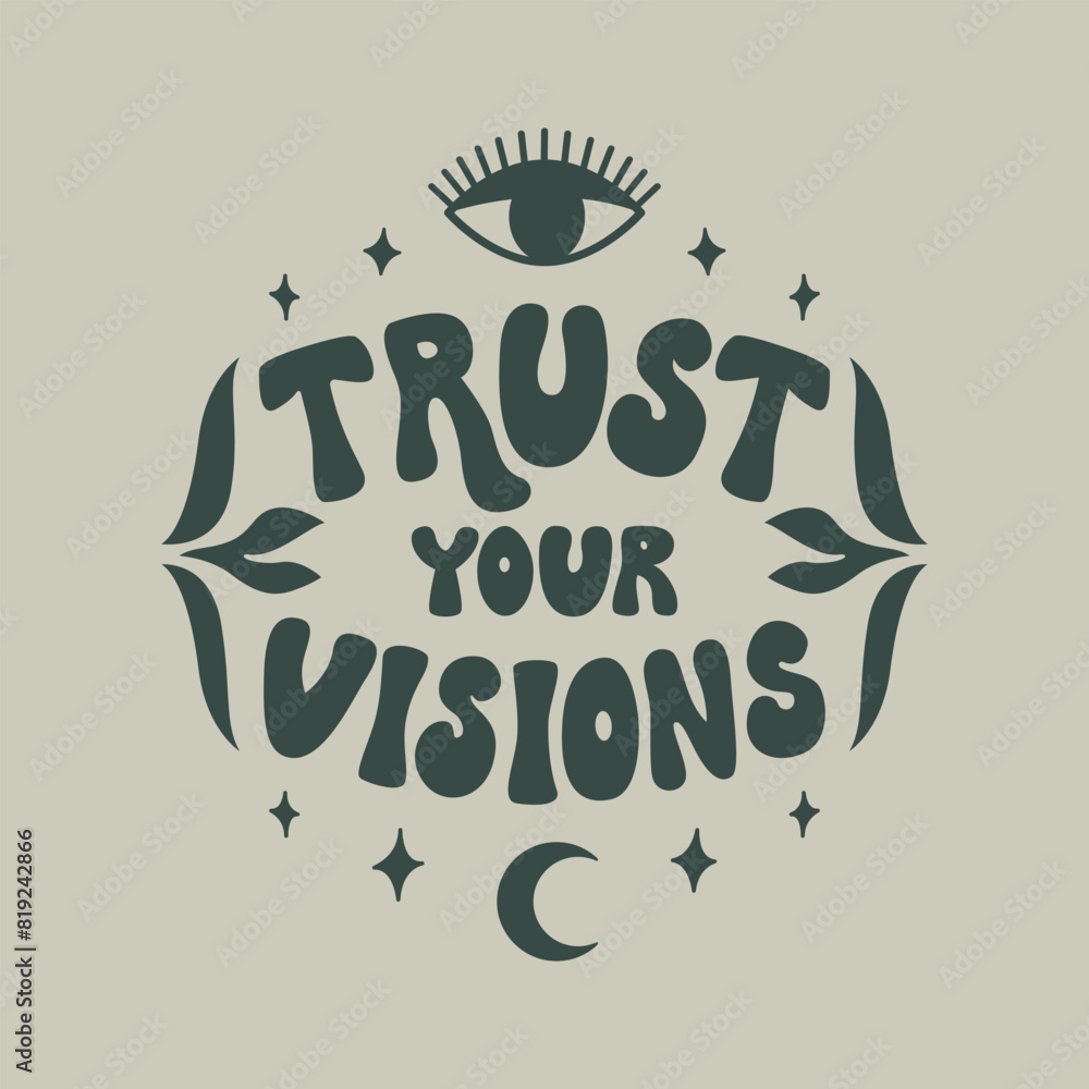 Trust your visions. Vector flat illustration of groovy lettering, eye ...