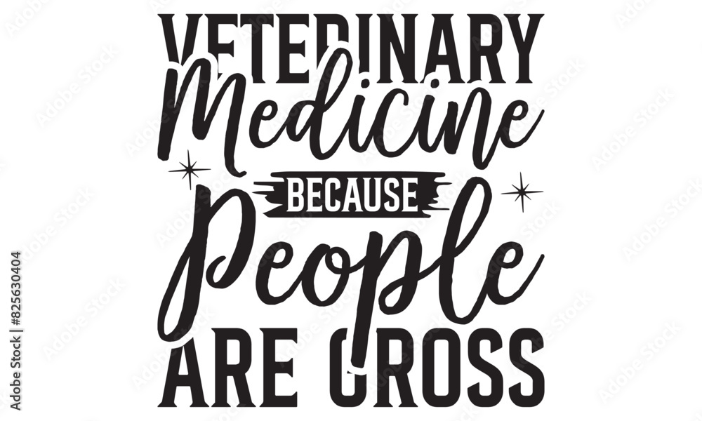 Veterinary Medicine Because People Are Gross on white background ...