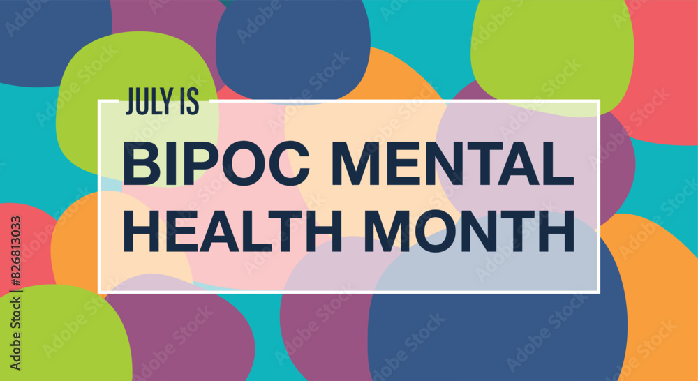 July is BIPOC (Black, Indigenous, People of Color) Mental Health ...